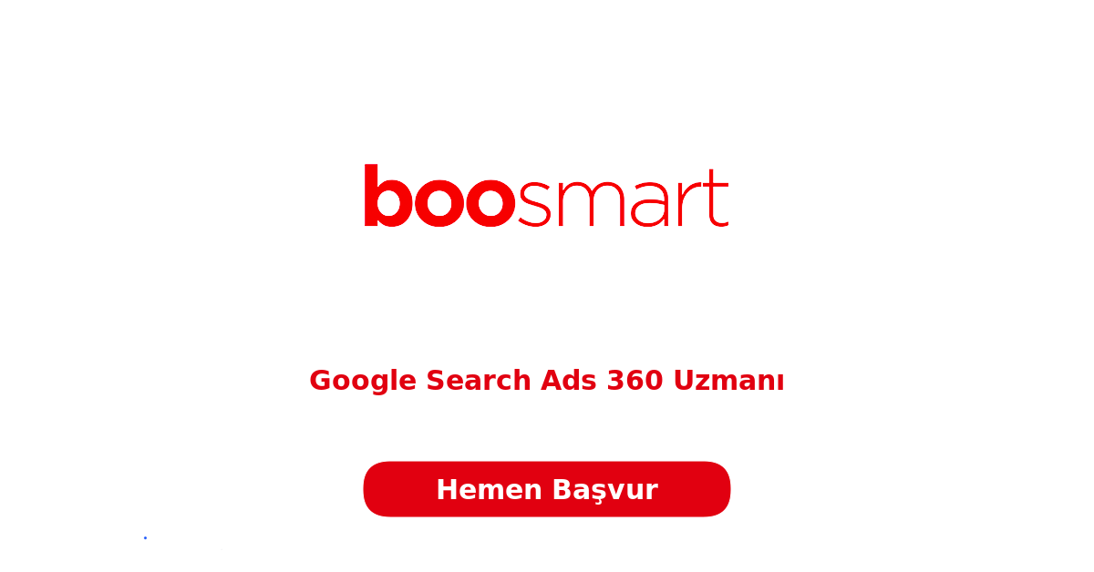 Boosmart Kariyer | Google Search Ads 360 Uzmanı